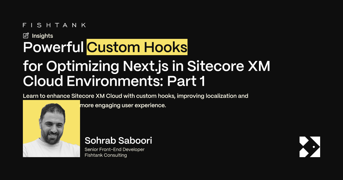 Powerful Custom Hooks for Optimizing Next.js in Sitecore XM Cloud Environments: Part 1 | Fishtank
